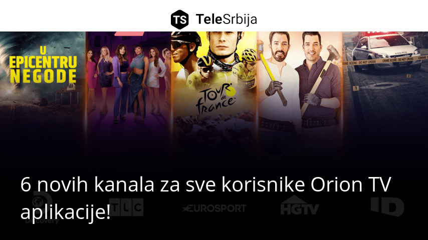 6 novih kanala za sve korisnike Orion TV aplikacije! - TeleSrbija