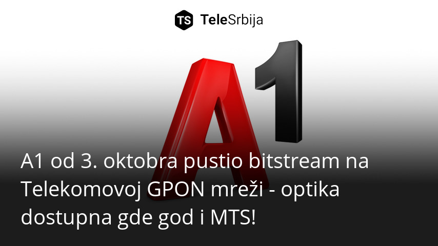 A1 od 3. oktobra pustio bitstream na Telekomovoj GPON mreži - optika ...