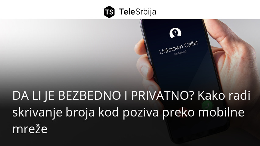 DA LI JE BEZBEDNO I PRIVATNO? Kako radi skrivanje broja kod poziva ...