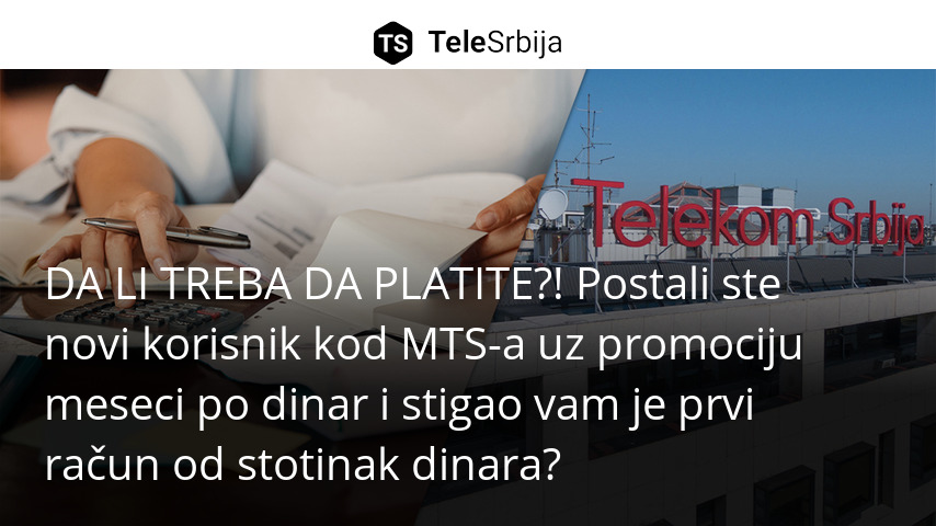 DA LI TREBA DA PLATITE?! Postali ste novi korisnik kod MTS-a uz ...