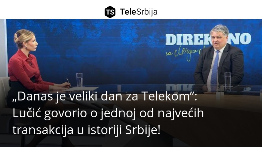 „Danas je veliki dan za Telekom”: Lučić govorio o jednoj od najvećih transakcija u istoriji ...