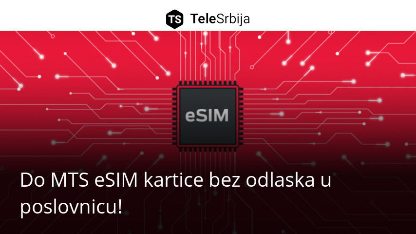 Do MTS eSIM kartice bez odlaska u poslovnicu! - TeleSrbija