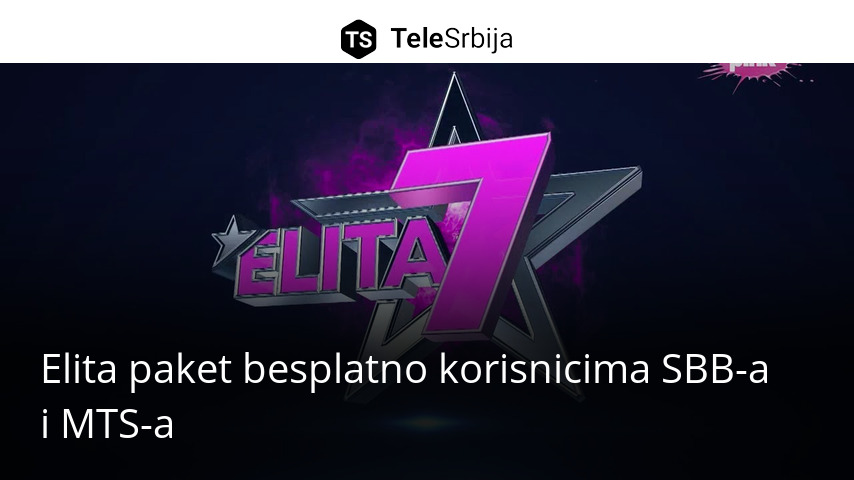 Elita paket besplatno korisnicima SBB-a i MTS-a - TeleSrbija