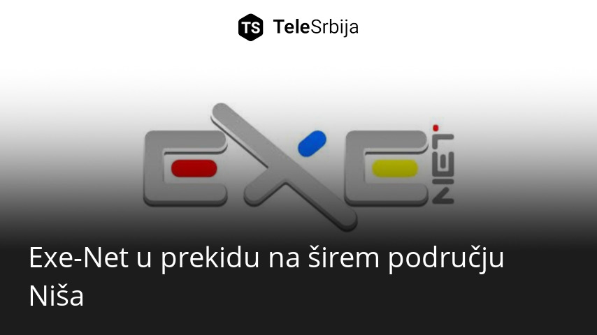 Exe-Net u prekidu na širem području Niša - TeleSrbija