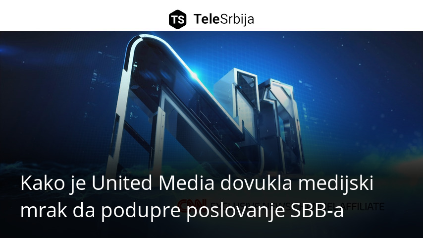 Kako je United Media dovukla medijski mrak da podupre poslovanje SBB-a - TeleSrbija