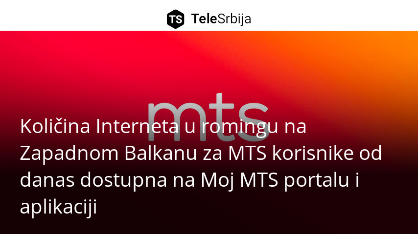 Količina Interneta u romingu na Zapadnom Balkanu za MTS korisnike od ...