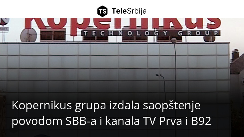 Kopernikus grupa izdala saopštenje povodom SBB-a i kanala TV Prva i B92 - TeleSrbija