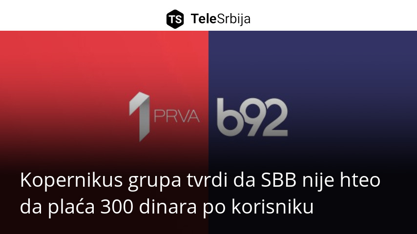 Kopernikus grupa tvrdi da SBB nije hteo da plaća 300 dinara po korisniku - TeleSrbija