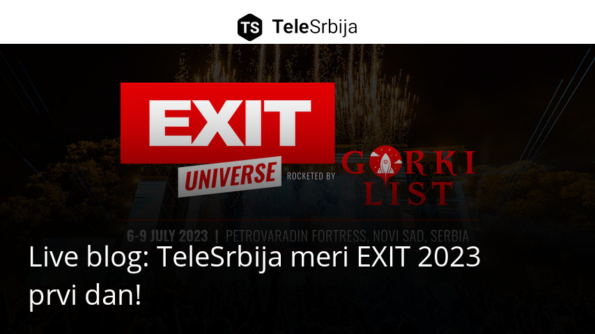 Live blog: TeleSrbija meri EXIT 2023 prvi dan! - TeleSrbija