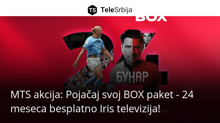MTS akcija: Pojačaj svoj BOX paket - 24 meseca besplatno Iris ...
