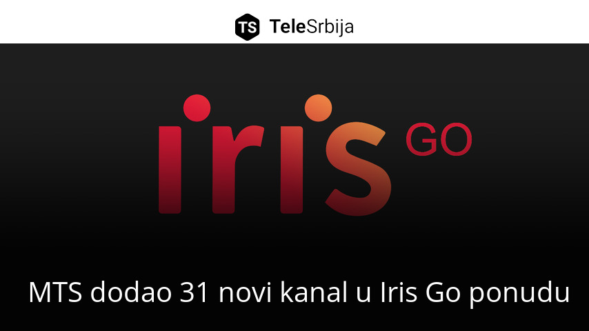 MTS dodao 31 novi kanal u Iris Go ponudu - TeleSrbija