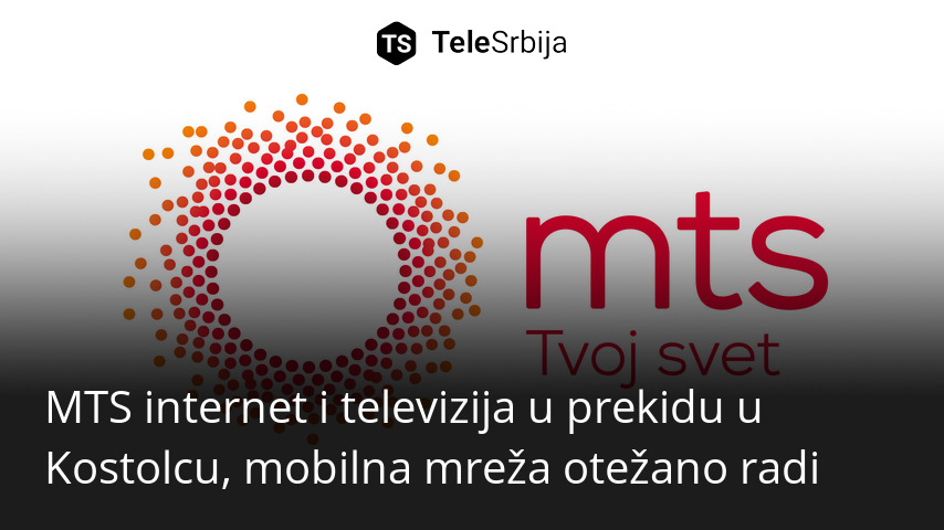 MTS internet i televizija u prekidu u Kostolcu, mobilna mreža otežano ...