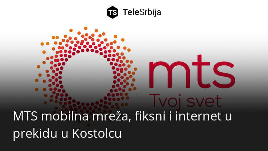 MTS mobilna mreža, fiksni i internet u prekidu u Kostolcu - TeleSrbija