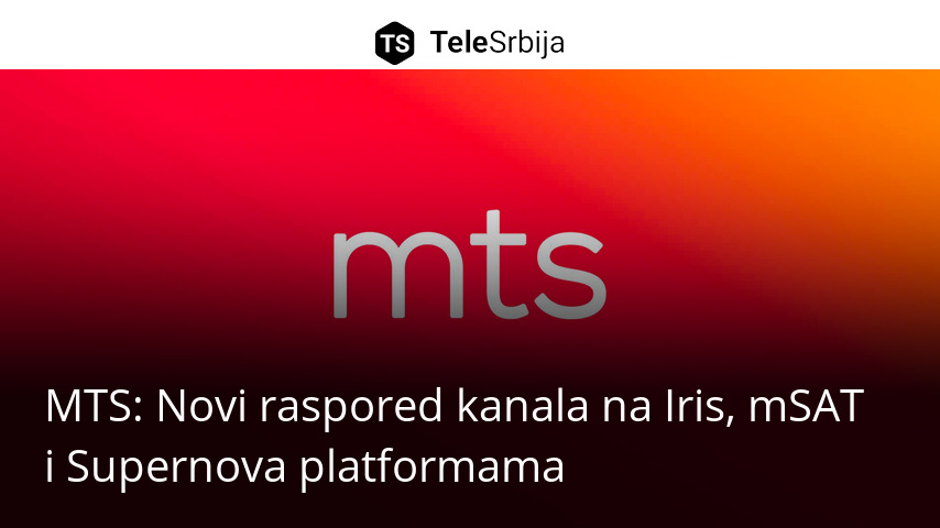 MTS: Novi raspored kanala na Iris, mSAT i Supernova platformama ...