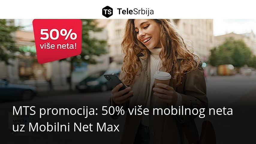 MTS promocija: 50% više mobilnog neta uz Mobilni Net Max - TeleSrbija