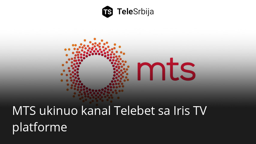 MTS ukinuo kanal Telebet sa Iris TV platforme - TeleSrbija