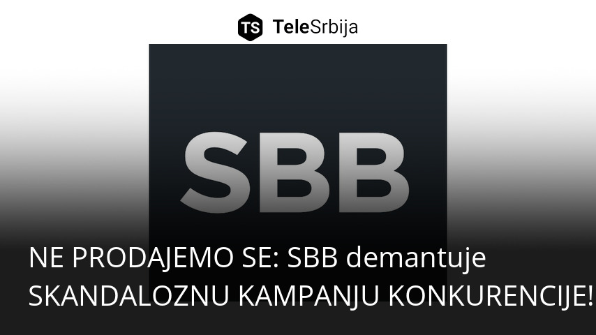 NE PRODAJEMO SE: SBB demantuje SKANDALOZNU KAMPANJU KONKURENCIJE! - TeleSrbija