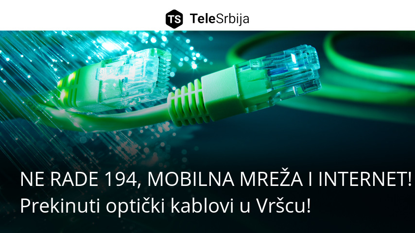 NE RADE 194, MOBILNA MREŽA I INTERNET! Prekinuti optički kablovi u ...
