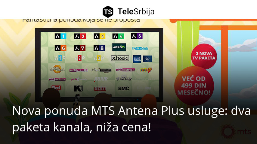 Nova ponuda MTS Antena Plus usluge: dva paketa kanala, niža cena ...
