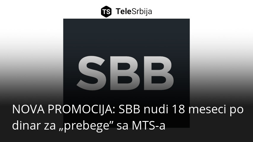 NOVA PROMOCIJA: SBB nudi 18 meseci po dinar za „prebege” sa MTS-a - TeleSrbija