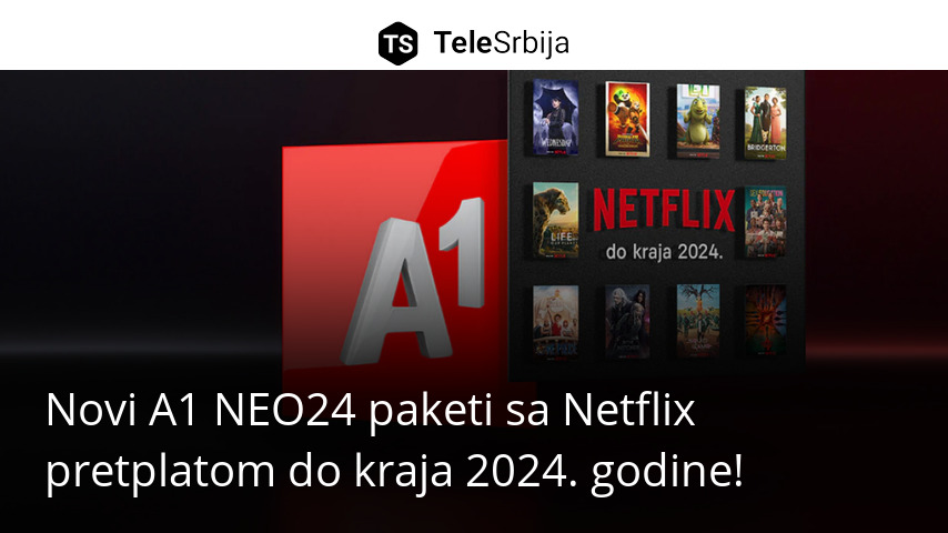 Novi A1 NEO24 paketi sa Netflix pretplatom do kraja 2024. godine! - TeleSrbija