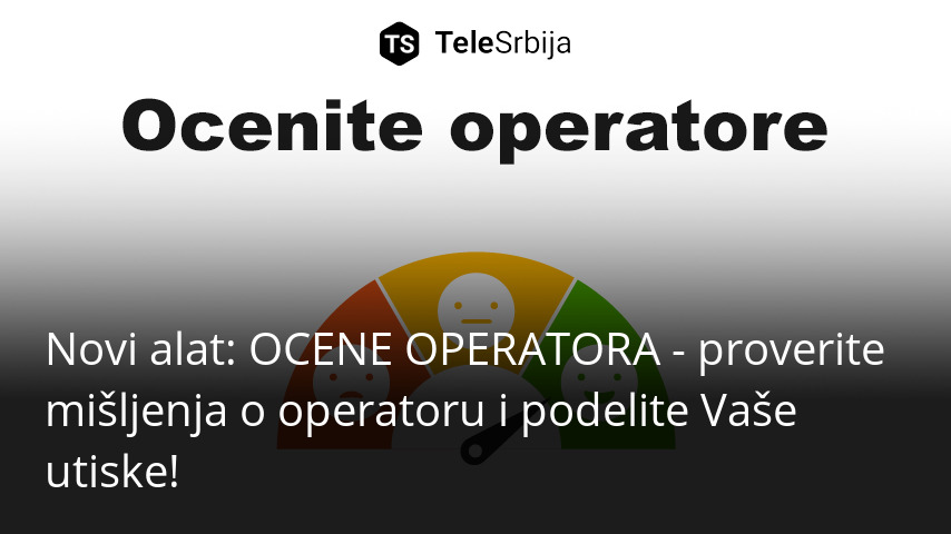 Novi alat: OCENE OPERATORA - proverite mišljenja o operatoru i podelite ...