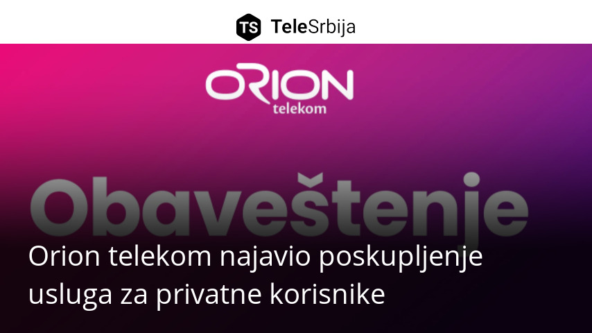 Orion telekom najavio poskupljenje usluga za privatne korisnike - TeleSrbija