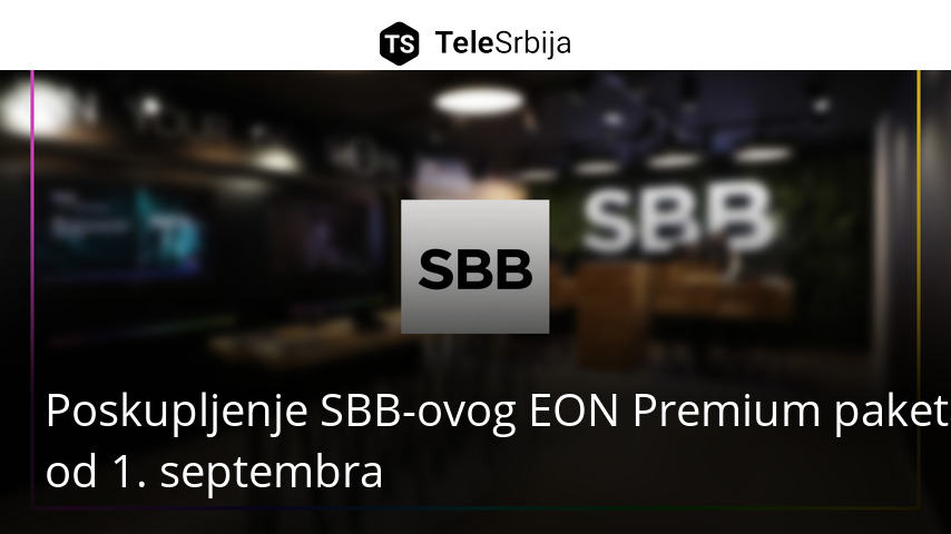 Poskupljenje SBB-ovog EON Premium paketa od 1. septembra - TeleSrbija