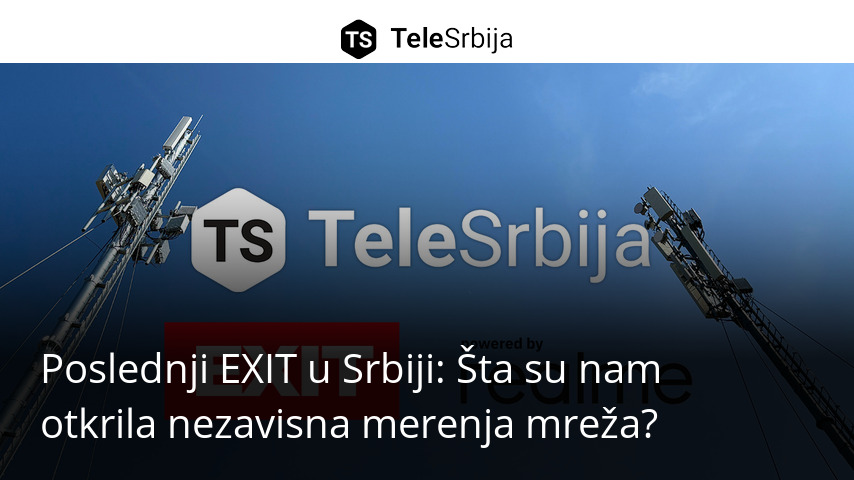 Poslednji EXIT u Srbiji: Šta su nam otkrila nezavisna merenja mreža? - TeleSrbija