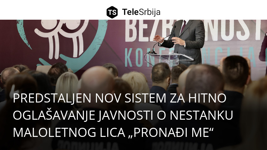PREDSTALJEN NOV SISTEM ZA HITNO OGLAŠAVANJE JAVNOSTI O NESTANKU ...