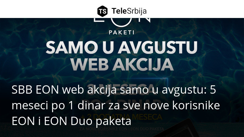SBB EON web akcija samo u avgustu: 5 meseci po 1 dinar za sve nove korisnike EON i EON Duo ...
