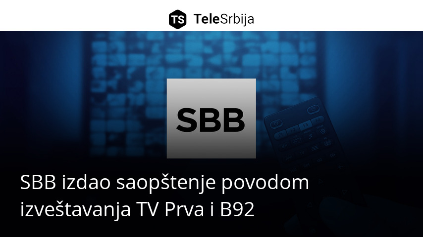 SBB izdao saopštenje povodom izveštavanja TV Prva i B92 - TeleSrbija SBB izdao saopštenje povodom izveštavanja TV Prva i B92 - TeleSrbija