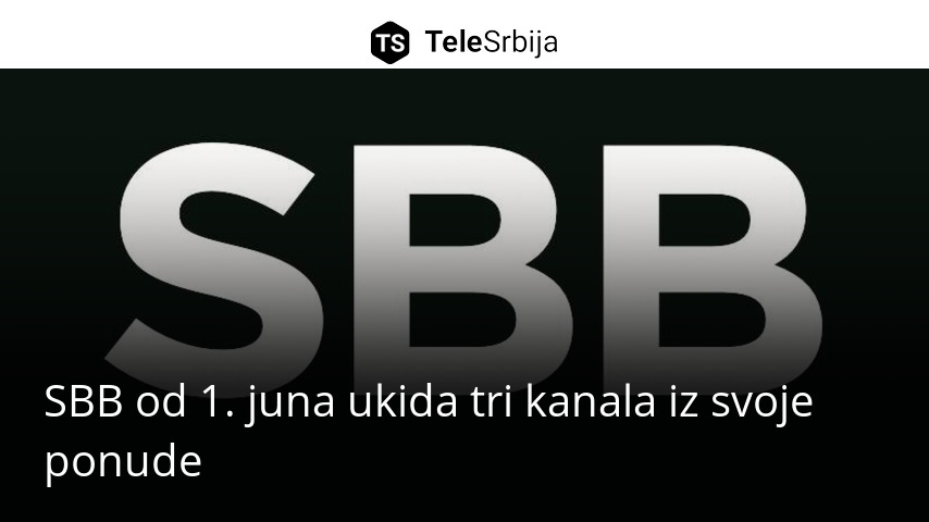SBB od 1. juna ukida tri kanala iz svoje ponude - TeleSrbija