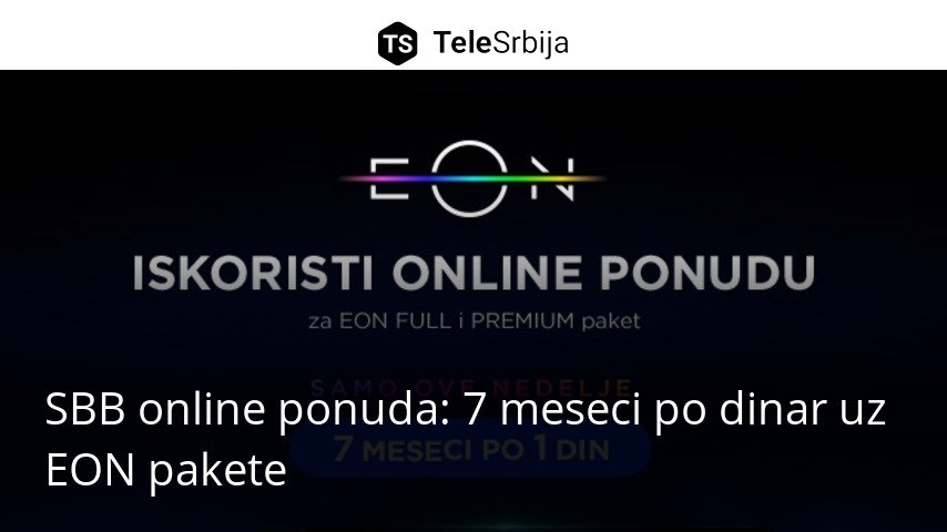 SBB online ponuda: 7 meseci po dinar uz EON pakete - TeleSrbija
