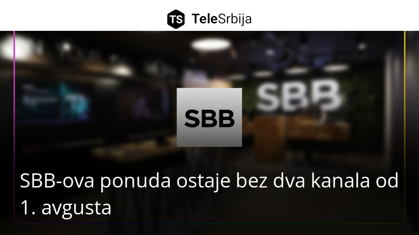 SBB-ova ponuda ostaje bez dva kanala od 1. avgusta - TeleSrbija