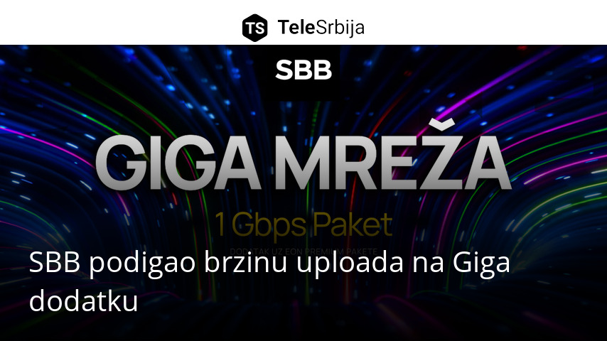 SBB podigao brzinu uploada na Giga dodatku - TeleSrbija