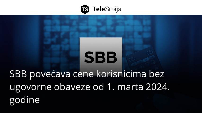 SBB povećava cene korisnicima bez ugovorne obaveze od 1. marta 2024. godine - TeleSrbija