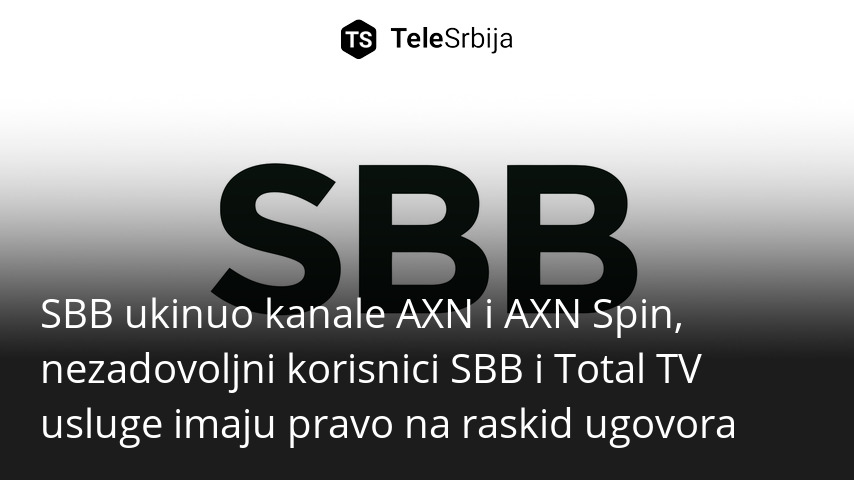 SBB ukinuo kanale AXN i AXN Spin, nezadovoljni korisnici SBB i Total TV usluge imaju pravo na ...