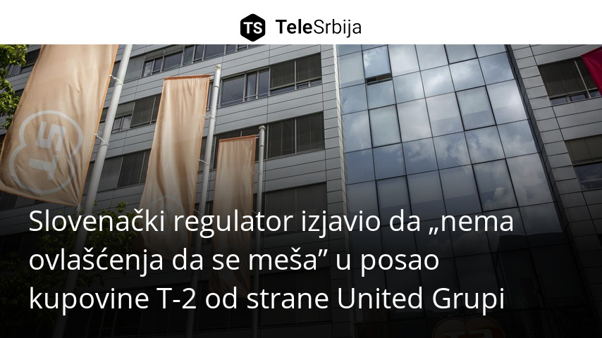 Slovenački regulator izjavio da „nema ovlašćenja da se meša” u posao kupovine T-2 od strane ...