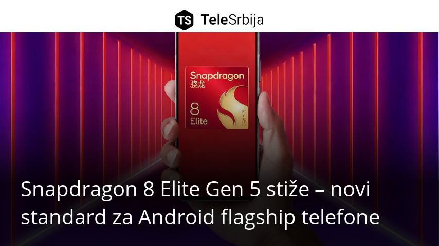 Snapdragon 8 Elite Gen 5 stiže – novi standard za Android flagship ...