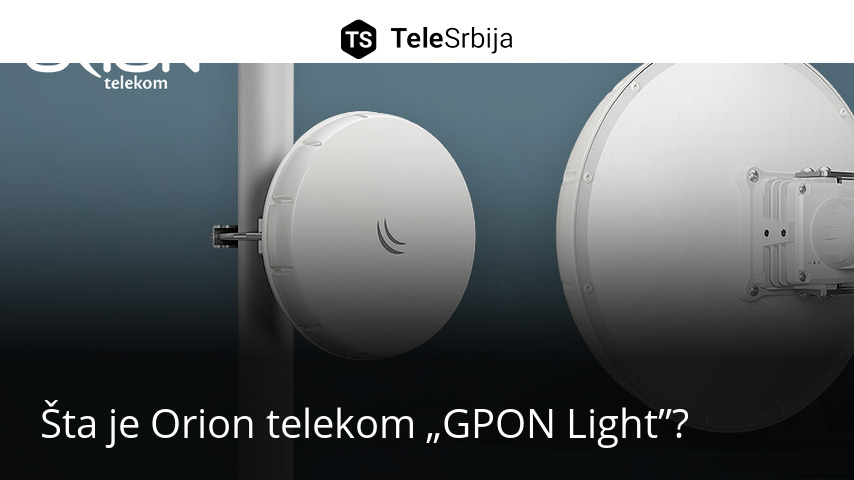 Šta je Orion telekom „GPON Light”? - TeleSrbija