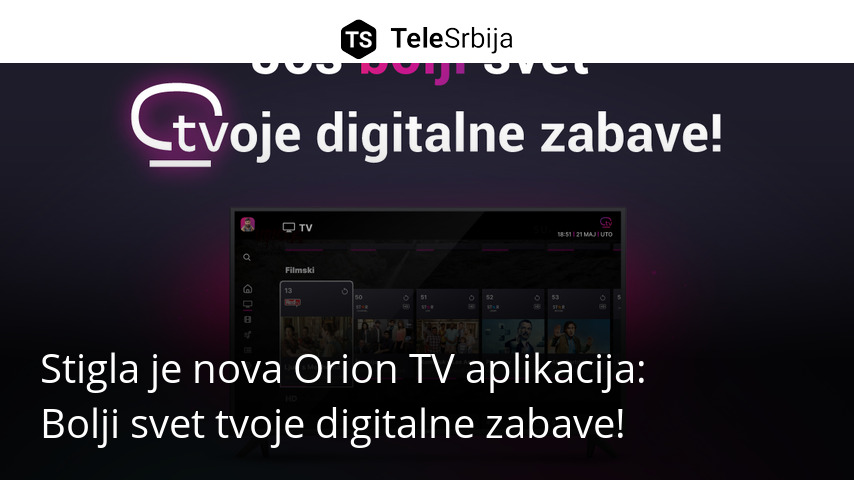 Stigla je nova Orion TV aplikacija: Bolji svet tvoje digitalne zabave ...