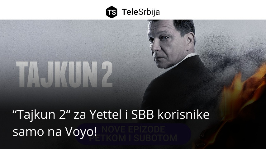 “Tajkun 2“ za Yettel i SBB korisnike samo na Voyo! - TeleSrbija