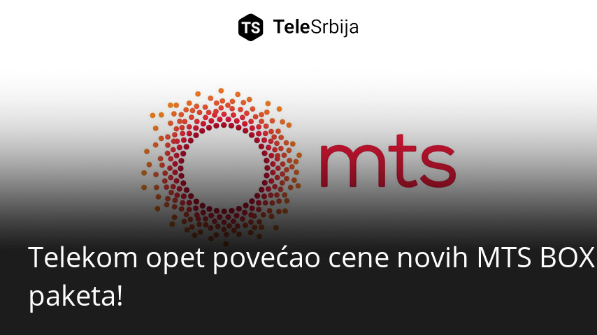 Telekom opet povećao cene novih MTS BOX paketa! - TeleSrbija