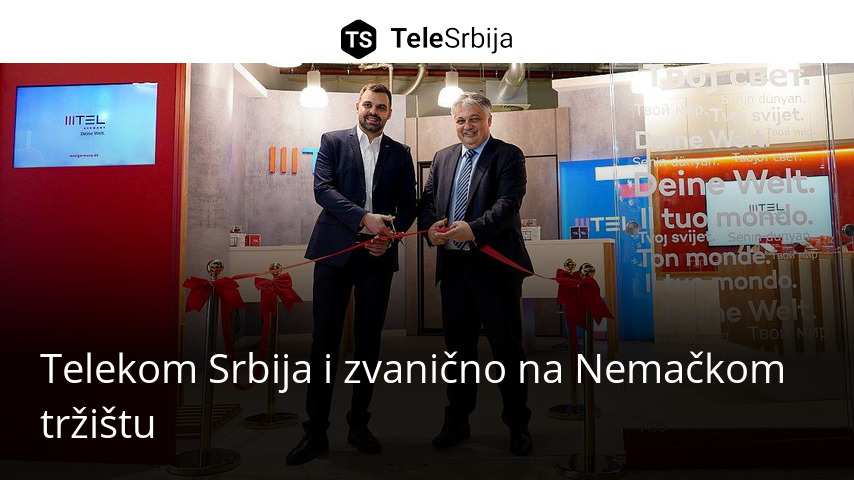 Telekom Srbija i zvanično na Nemačkom tržištu - TeleSrbija