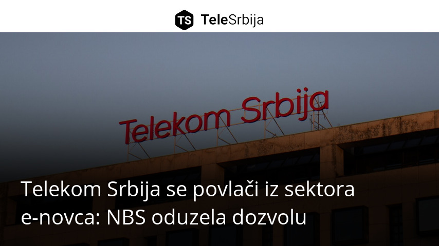 Telekom Srbija se povlači iz sektora e-novca: NBS oduzela dozvolu ...