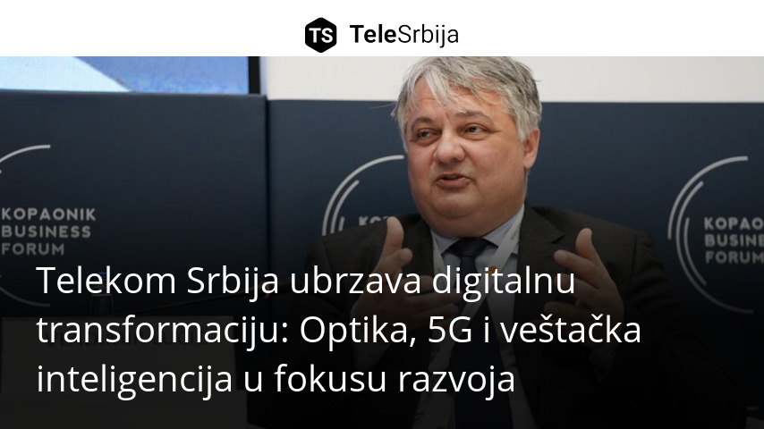 Telekom Srbija ubrzava digitalnu transformaciju: Optika, 5G i veštačka inteligencija u fokusu ...