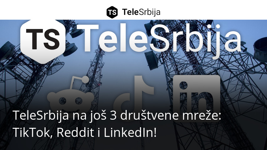 TeleSrbija na još 3 društvene mreže: TikTok, Reddit i LinkedIn ...