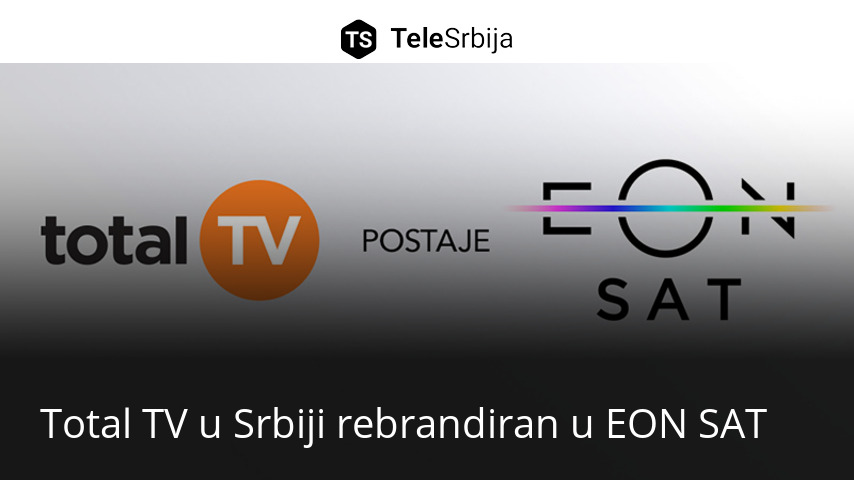 Total TV u Srbiji rebrandiran u EON SAT - TeleSrbija