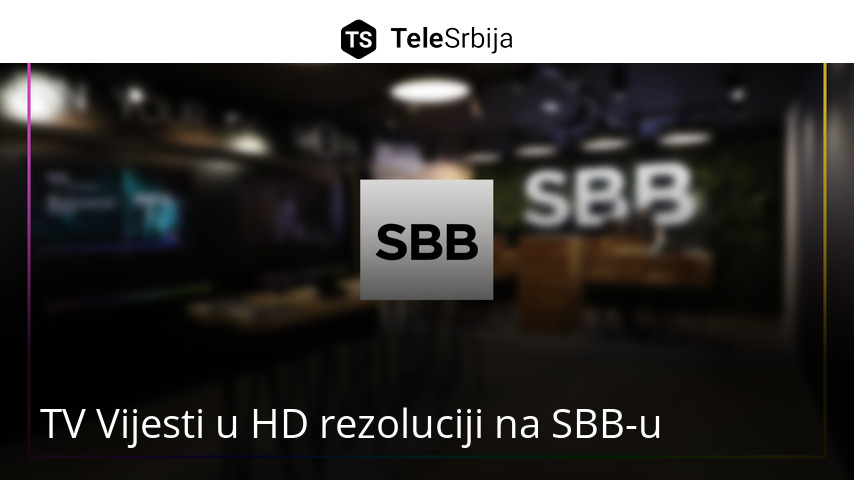 TV Vijesti u HD rezoluciji na SBB-u - TeleSrbija